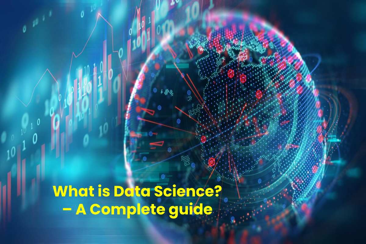 What is Data Science? – A Complete guide